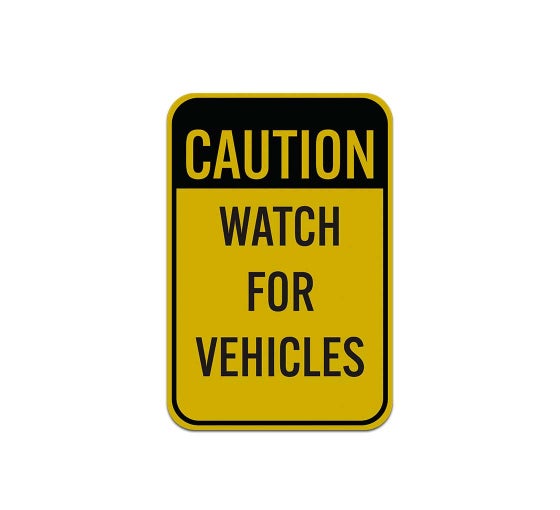 Watch For Vehicles Aluminum Sign (Reflective)