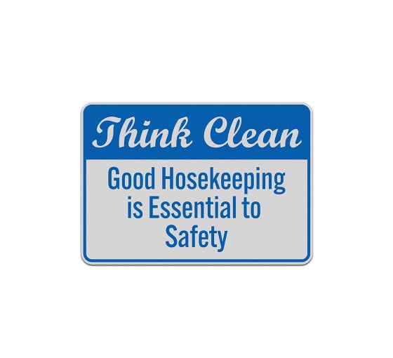 Good Housekeeping Is Essential To Safety Aluminum Sign (Reflective)