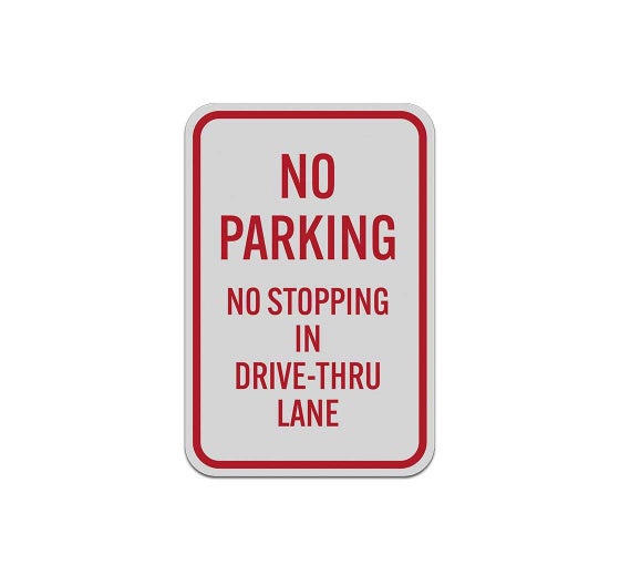 No Parking No Stopping In Drive Thru Lane Aluminum Sign (Reflective)