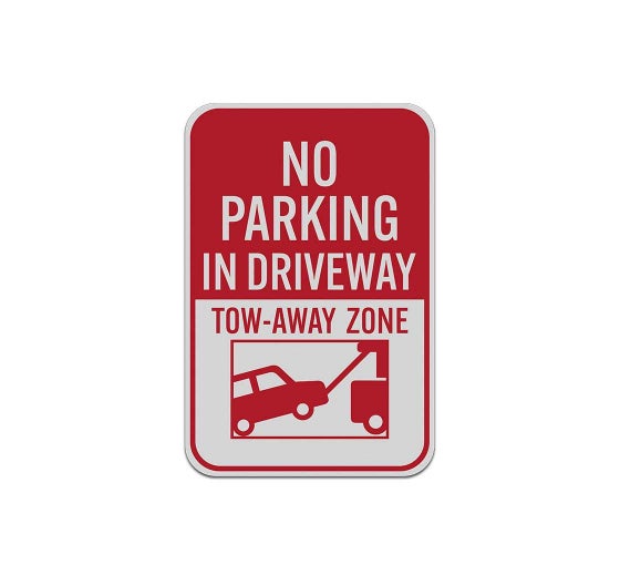 No Parking In Driveway Tow Away Aluminum Sign (Reflective)