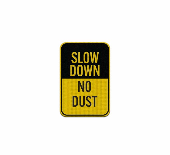 Shop for Slow Down No Dust Aluminum Sign (HIP Reflective) | BannerBuzz
