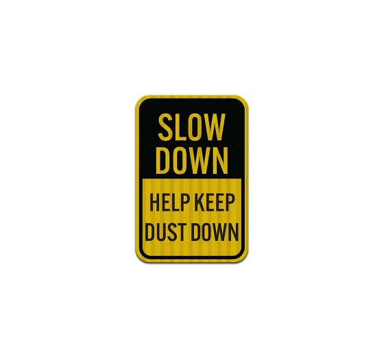 Shop for Slow Down Help Keep Dust Down Aluminum Signs (EGR Reflective ...