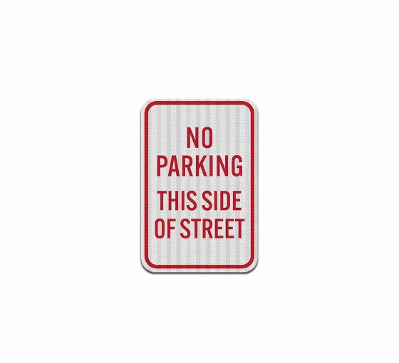 No Parking This Side Of Street Aluminum Sign (EGR Reflective)