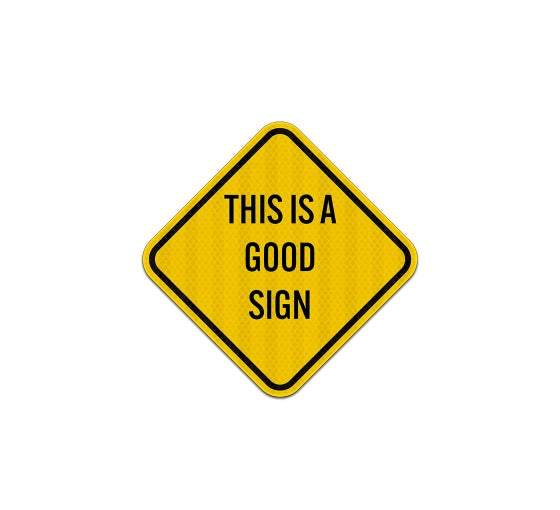 Shop for This is a Good Sign Aluminum Signs | BannerBuzz