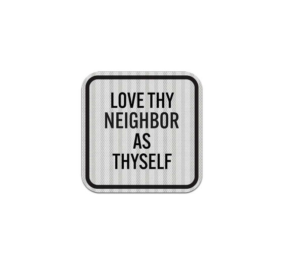 Shop for Love Thy Neighbor As Thyself Aluminum Sign (EGR Reflective ...