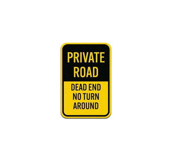 Private Road Dead End No Turn Around Aluminum Sign (Non Reflective)