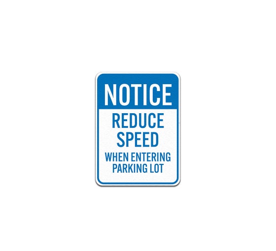 Reduce Speed When Entering Parking Lot Aluminum Sign (Non Reflective)