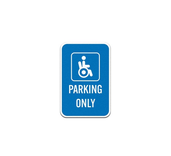 ISA Symbol Parking Only Aluminum Sign (Non Reflective)