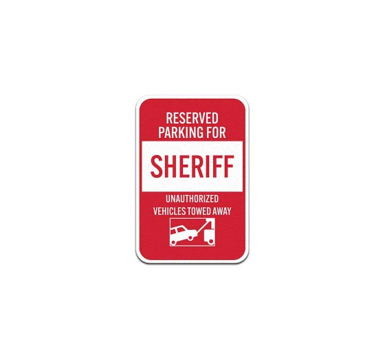 Reserved Parking For Sheriff Aluminum Sign (Non Reflective)