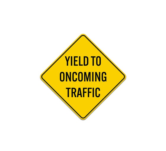 Yield To Oncoming Traffic Aluminum Sign (Non Reflective)