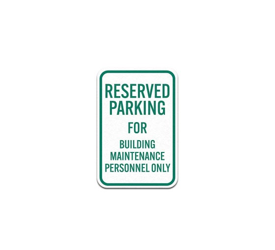 Parking Reserved For Building Maintenance Personnel Only Aluminum Sign ...