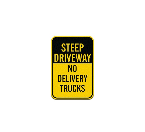 Steep Driveway No Delivery Trucks Aluminum Sign (Non Reflective)