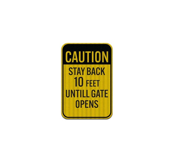 Shop for Stay Back Until Gate Opens Aluminum Sign (HIP Reflective ...