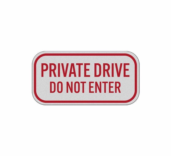 Private Drive Do Not Enter Aluminum Sign (Reflective)