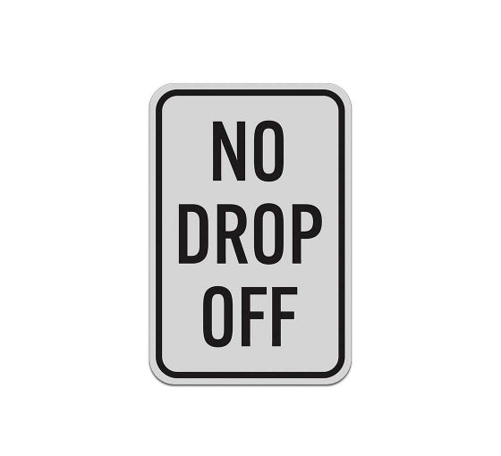 No Drop Off Aluminum Sign (Reflective)