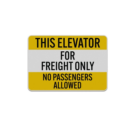 This Elevator Is For Freight Only Aluminum Sign (Reflective)