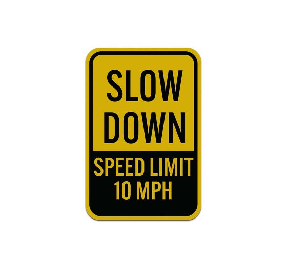 Slow Down Speed Limit 10 MPH Aluminum Sign (Reflective)