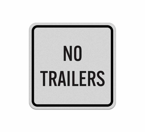 Traffic Control No Trailers Aluminum Sign (Reflective)