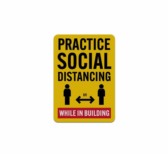 Practice Social Distancing While In Building Aluminum Sign (Reflective)